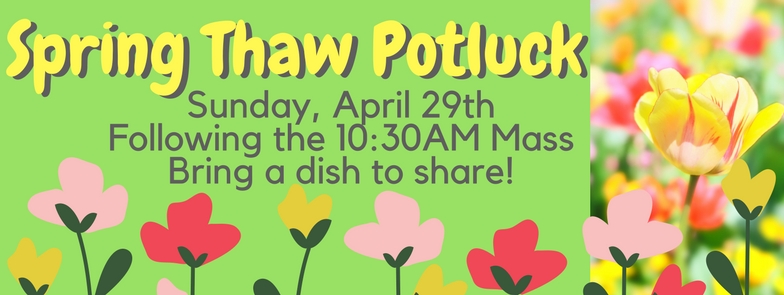 Spring Thaw Potluck Party - Saint Joseph the Worker Parish